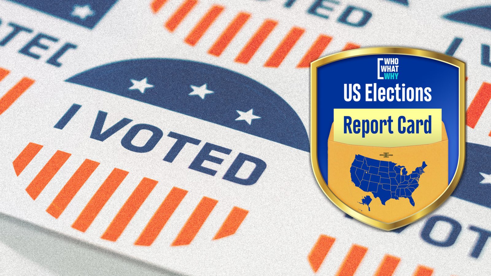WhoWhatWhy US Elections Report Card - WhoWhatWhy